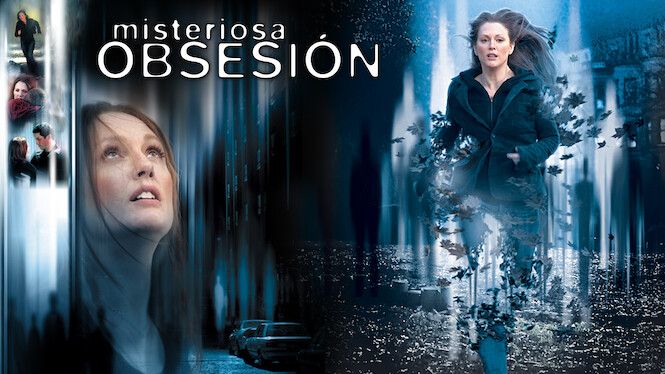 Misteriosa obsesión (2004) - Netflix | Flixable